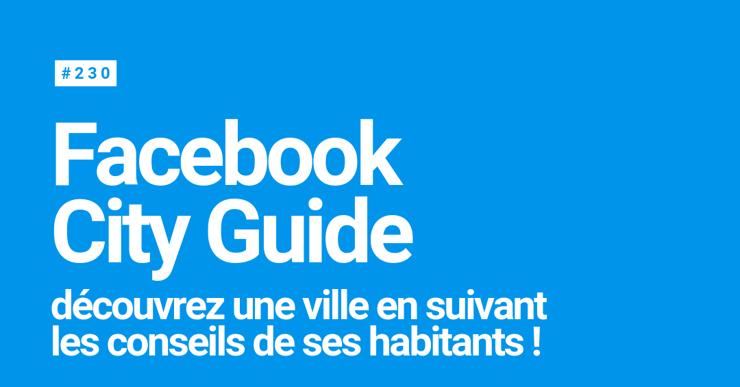 Facebook City Guide : Quand les groupes Facebook vous donnent des ...
