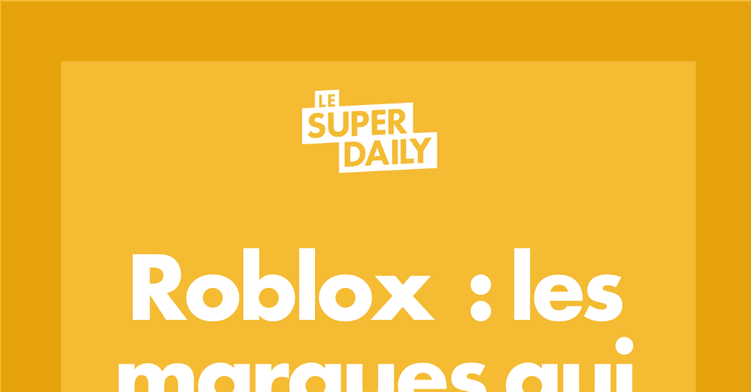Roblox : ces marques qui partent à la chasse aux GenZ